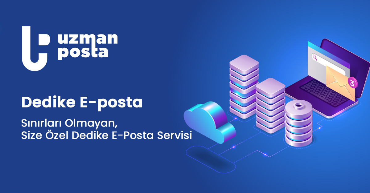 Dedicated Email, Tamamen Size Özel E-Posta Servisi - Uzman Posta
